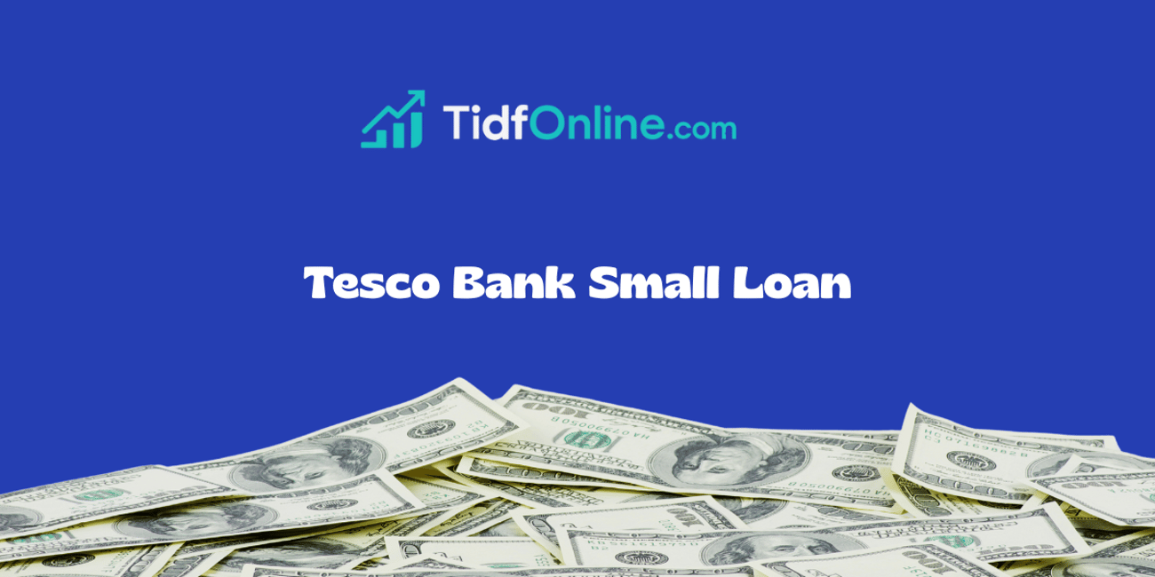 Tesco Bank Small Loan: Check everything you need to know